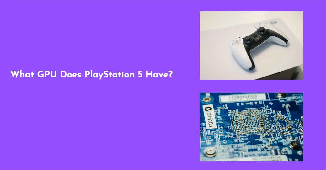 What Is PS5 GPU Specifications? A Brief Guide to PS5 Features – Glubble